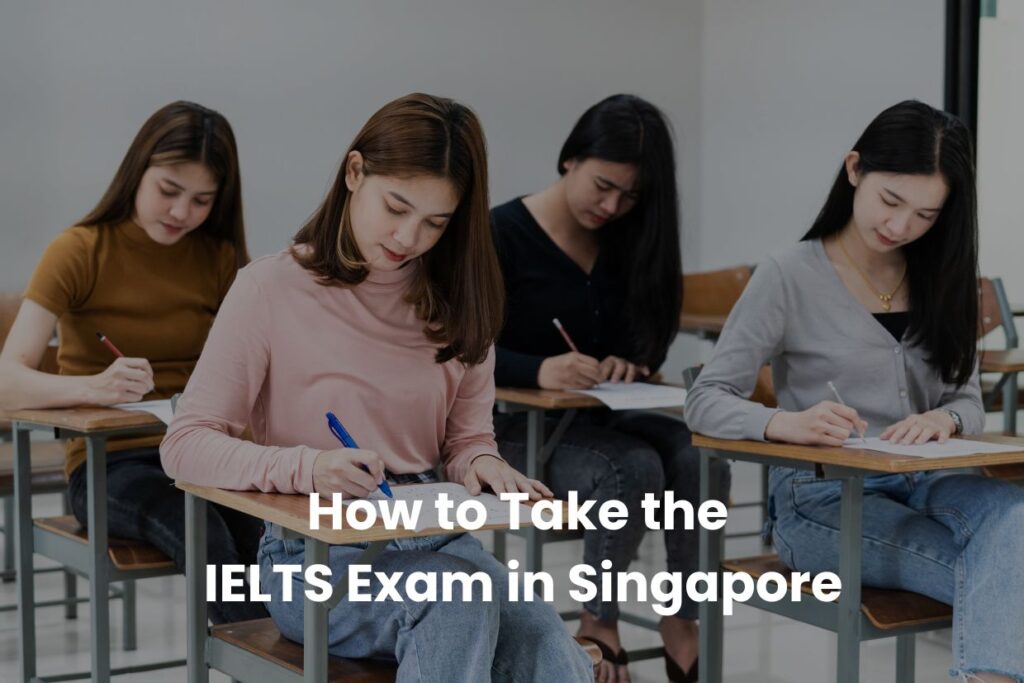 How to Take the IELTS Exam in Singapore | United Lisen
