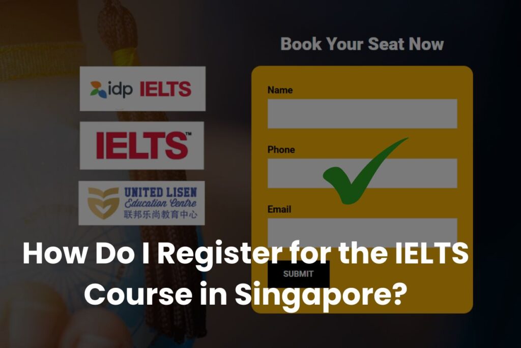 How Do I Register for the IELTS Course in Singapore
